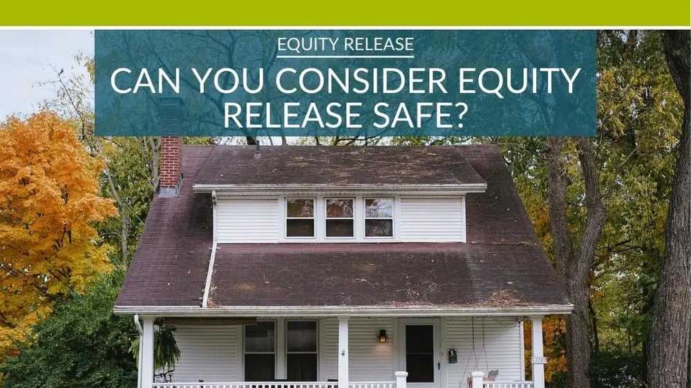 IS EQUITY RELEASE SAFE: 2024’s Security Check