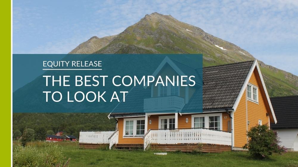 Top 10 Best Equity Release Companies to Watch in 2024!