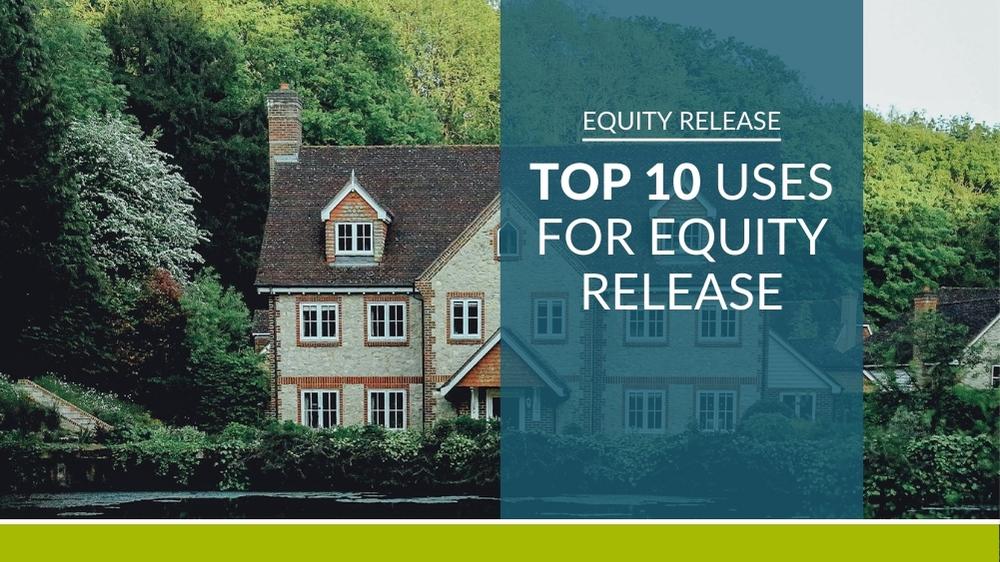 EQUITY RELEASE USES: 2024’s Practical Applications